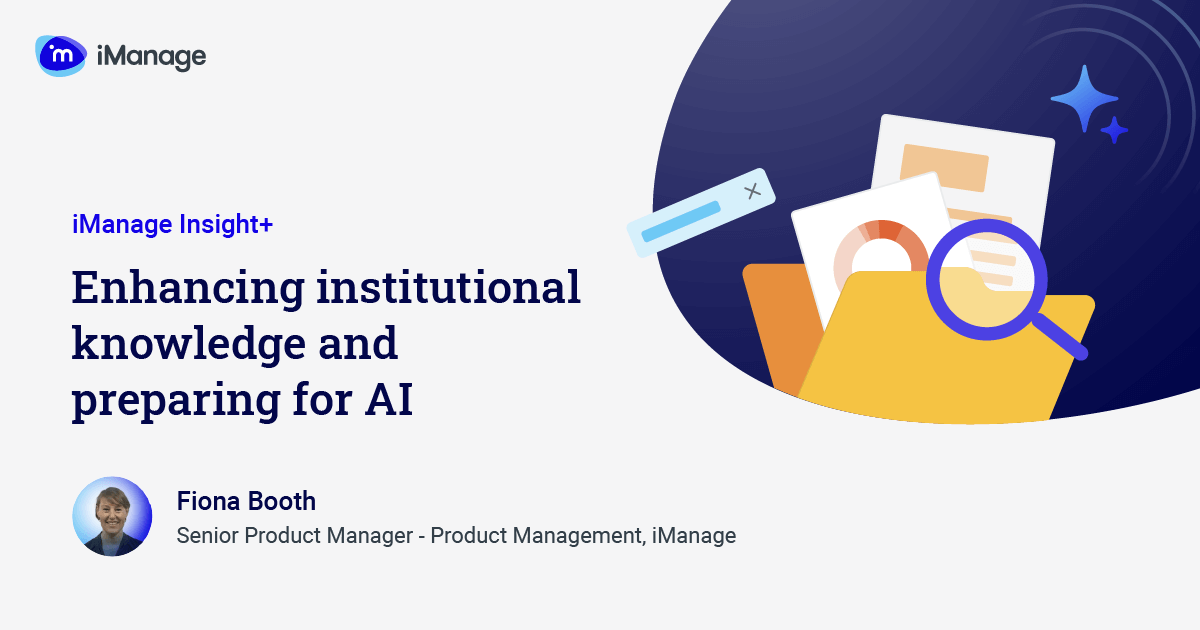 Enhancing institutional knowledge and preparing for AI with iManage Insight+