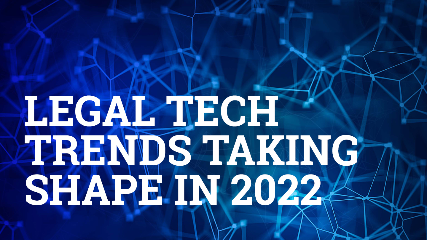Legal tech trends taking shape in 2022