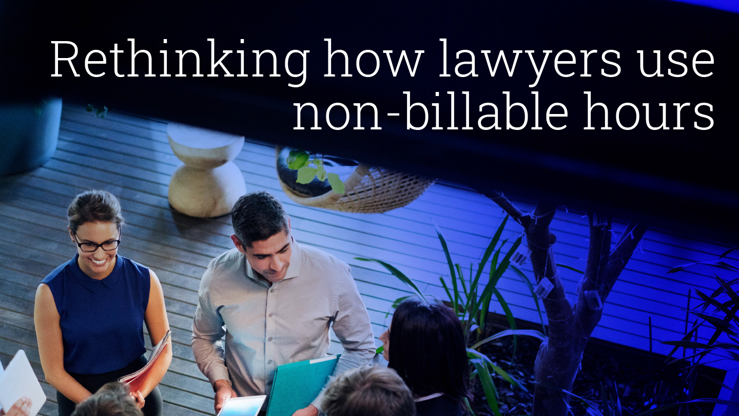 Valuable work isn’t always billable: Rethinking how lawyers use non ...