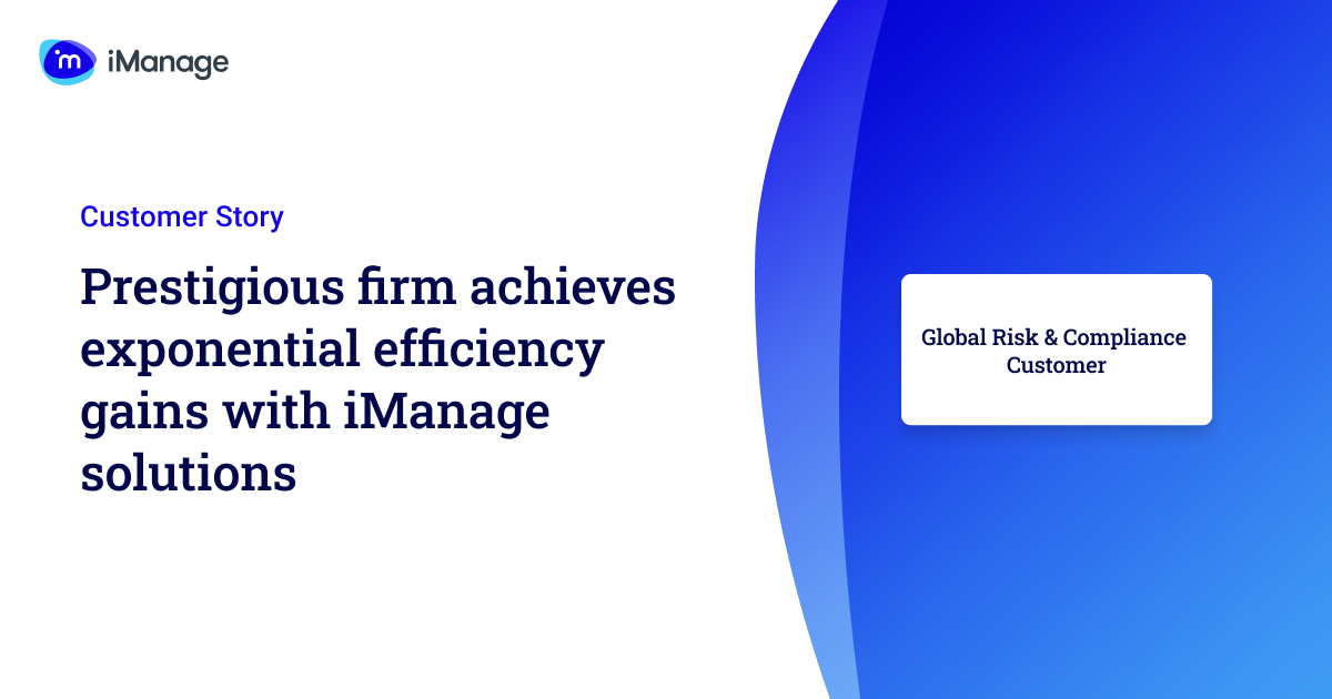 Global Risk & Compliance Customer | Customer Story | iManage