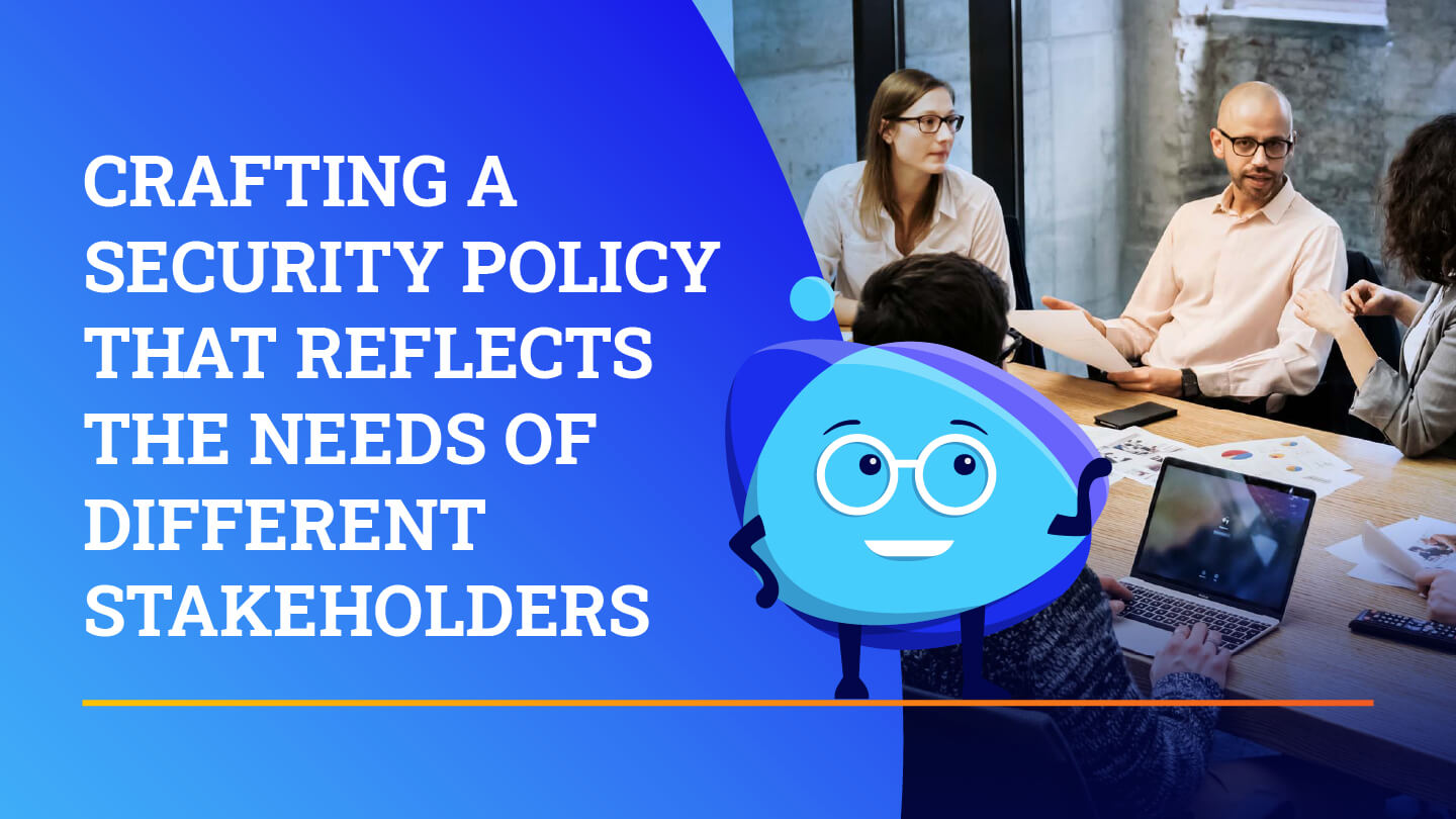 Crafting a Security Policy That Reflects the Needs of Different ...