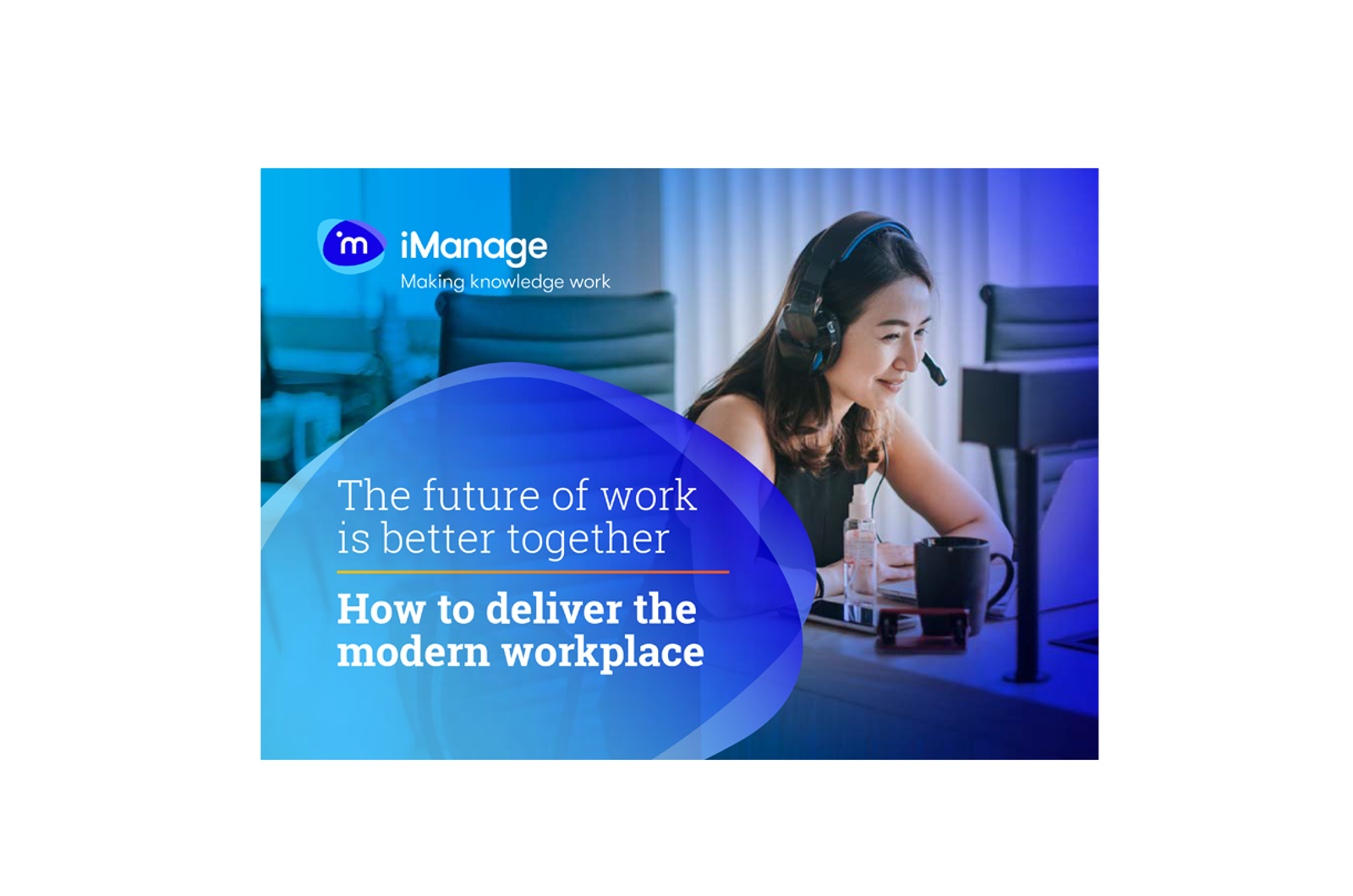 The future of work is better together: How to deliver the modern ...
